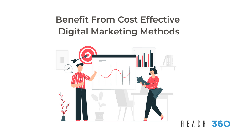Benefit From Cost Effective Digital Marketing Methods | Reach360 Digital Benefit From Cost Effective Digital Marketing Methods | Reach360 Digital